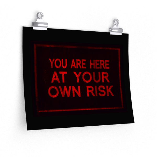 You Are Here At Your Own Risk Poster – Domestic Platypus
